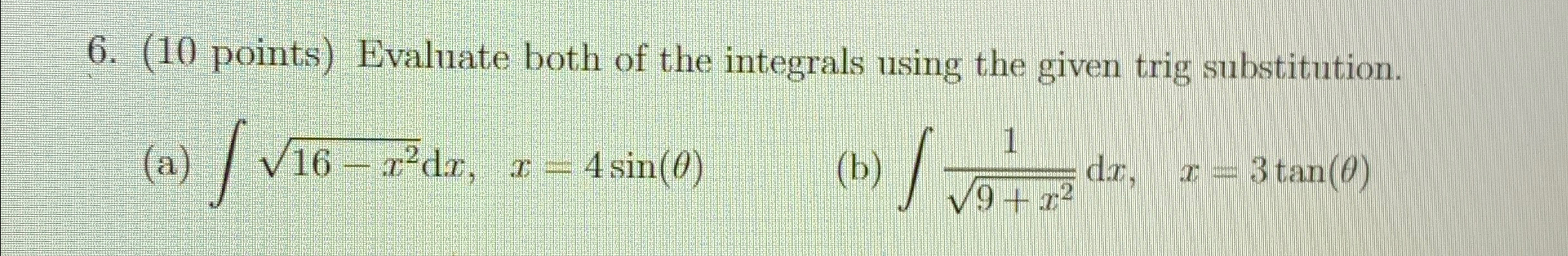 Solved Evaluate both of the integrals using the given trig | Chegg.com