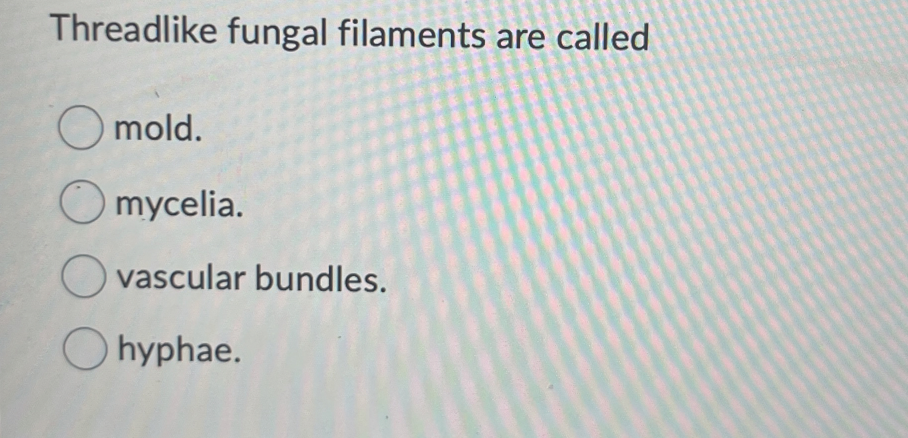 Solved Threadlike fungal filaments are | Chegg.com