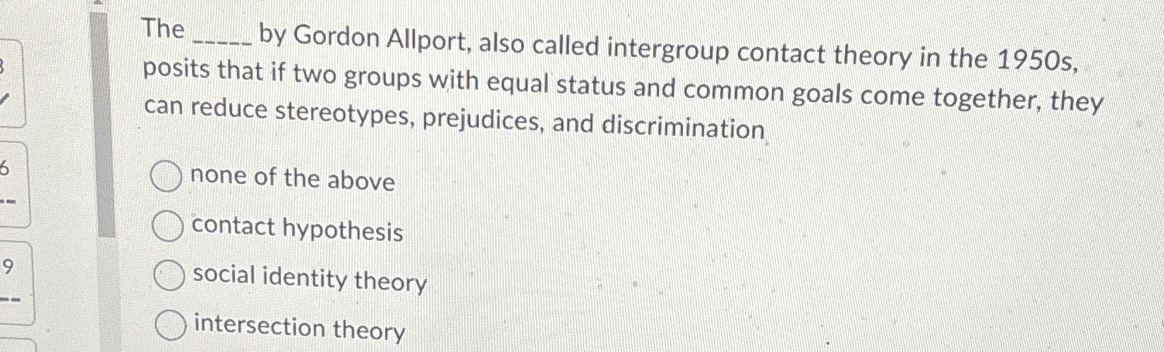 The by Gordon Allport, also called intergroup contact | Chegg.com