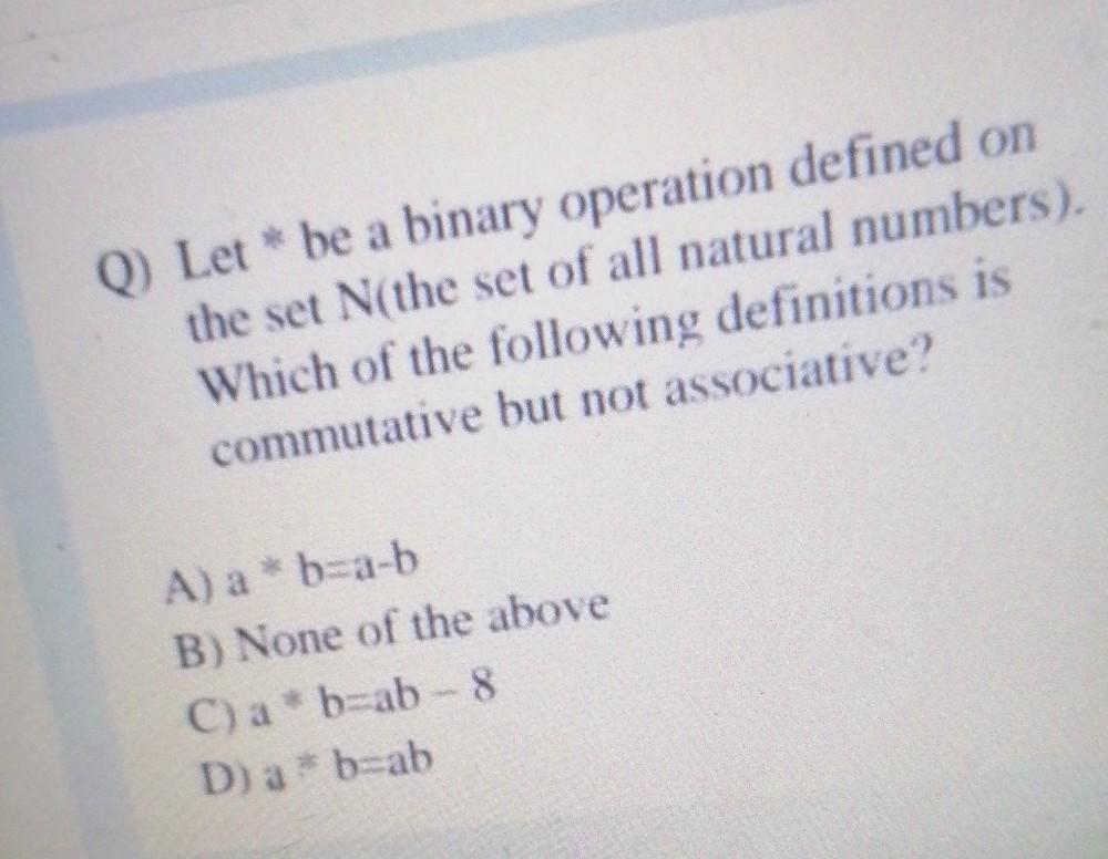 Solved Q) Let *be a binary operation defined on the set | Chegg.com