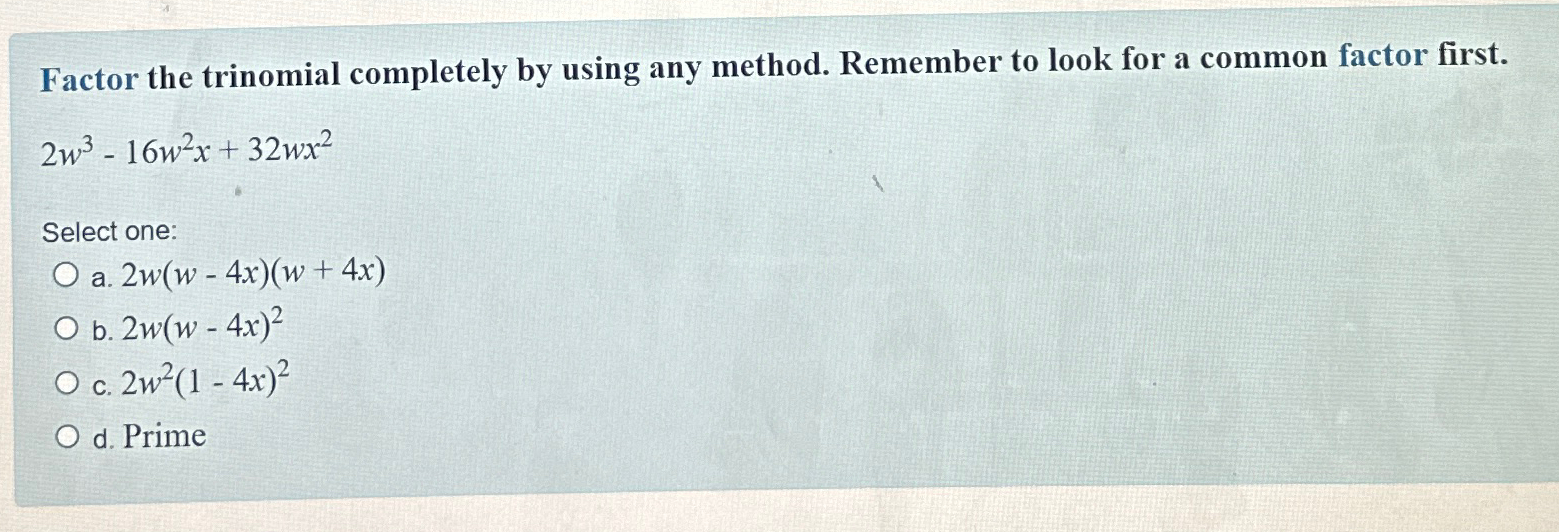 Solved Factor the trinomial completely by using any method. | Chegg.com