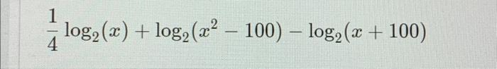 Solved 41log2(x)+log2(x2−100)−log2(x+100) | Chegg.com