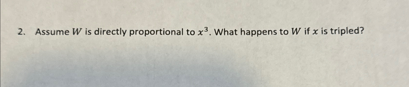 Solved Assume W ﻿is directly proportional to x3. ﻿What | Chegg.com