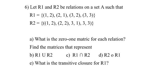 Solved 6) Let R1 and R2 be relations on a set A such that R1 | Chegg.com