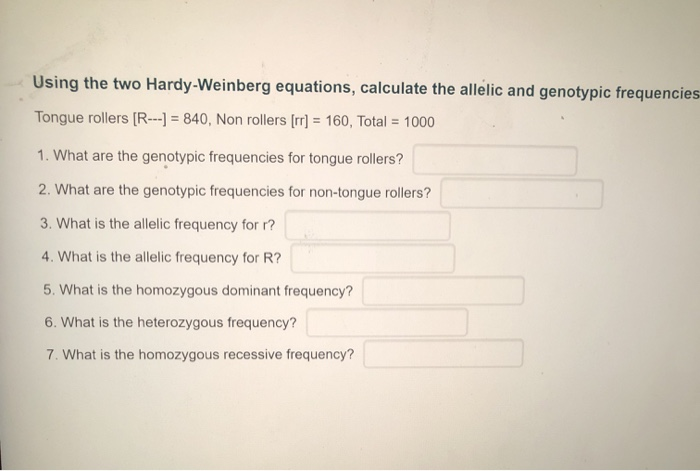 Solved Using the two Hardy-Weinberg equations, calculate the | Chegg.com