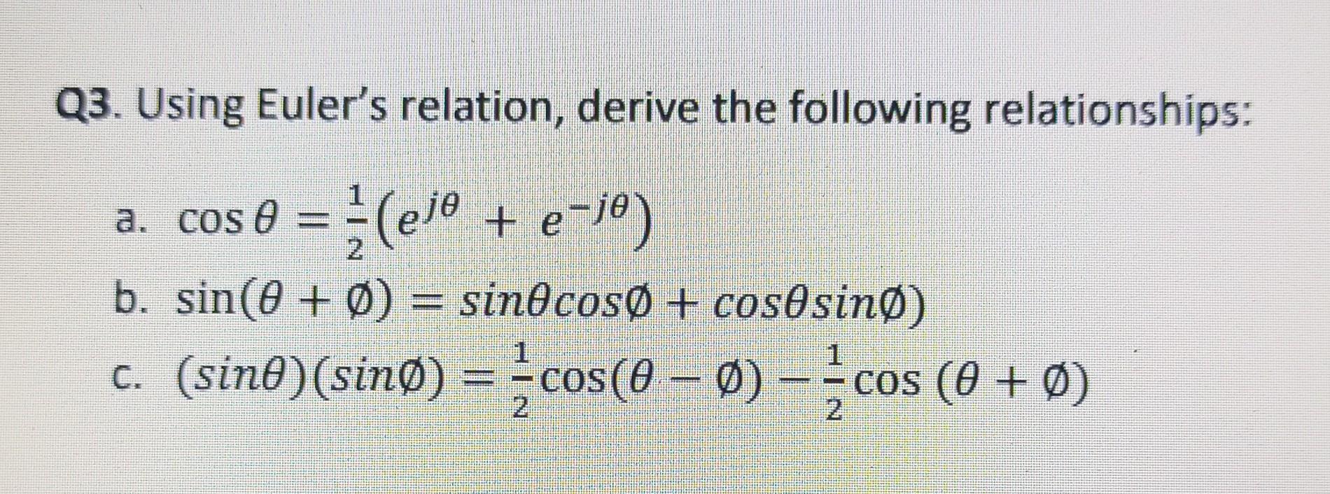 Solved Q3. Using Euler's relation, derive the following | Chegg.com Solved Q3. Using Euler's relation, derive the following | Chegg.com