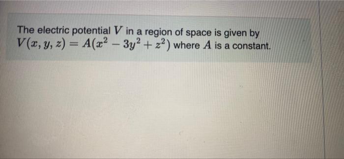 Solved The electric potential V in a region of space is | Chegg.com