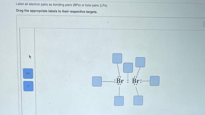 Solved Label all electron pairs as bonding pairs (BPs) or | Chegg.com
