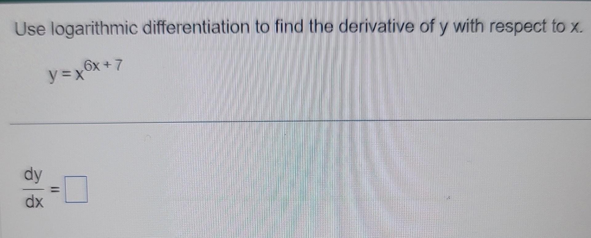 Solved use logarithmic differentiation to find the | Chegg.com