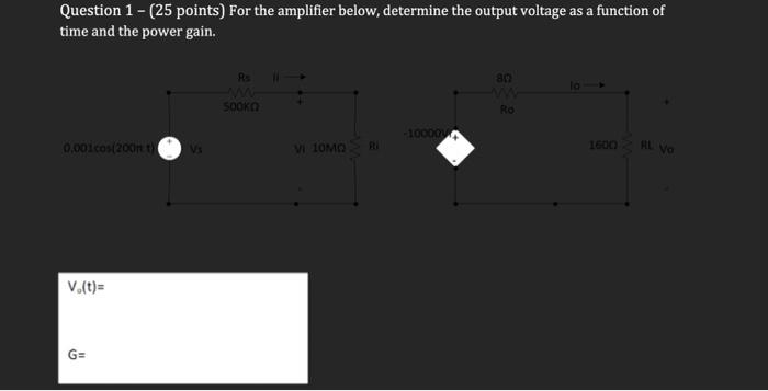 Solved Question 1 - (25 points) For the amplifier below, | Chegg.com