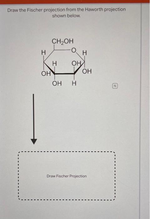 Solved Draw the pyranose Haworth projection from the Fischer | Chegg.com