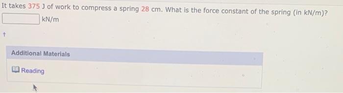 Solved It takes 375 J of work to compress a spring 28 cm. | Chegg.com