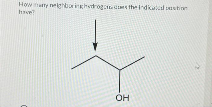 Solved How many neighboring hydrogens does the indicated | Chegg.com