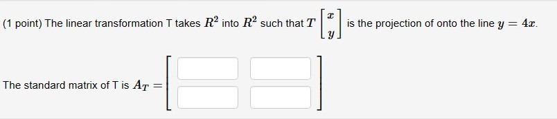 Solved (1 ﻿point) ﻿The linear transformation T ﻿takes R2 | Chegg.com