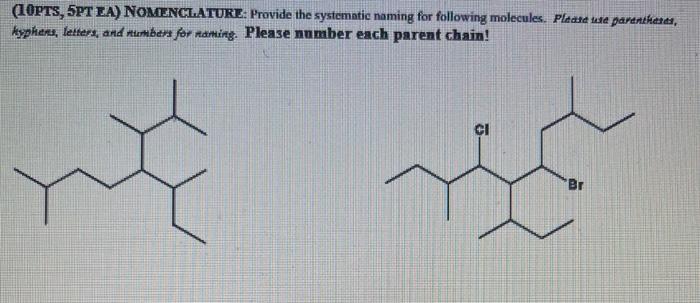 Solved (10PTS, 5PT EA) NOMENCLATURE: Provide the systematic | Chegg.com