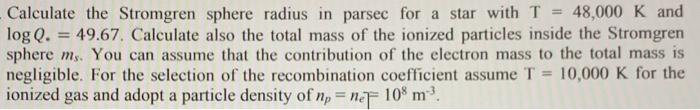 Calculate the Stromgren sphere radius in parsec for a | Chegg.com