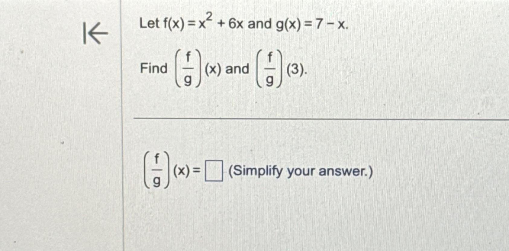 Solved Let f(x)=x2+6x and g(x)=7-xFind (fg)(x) and | Chegg.com Solved Let f(x)=x2+6x and g(x)=7-xFind (fg)(x) and | Chegg.com