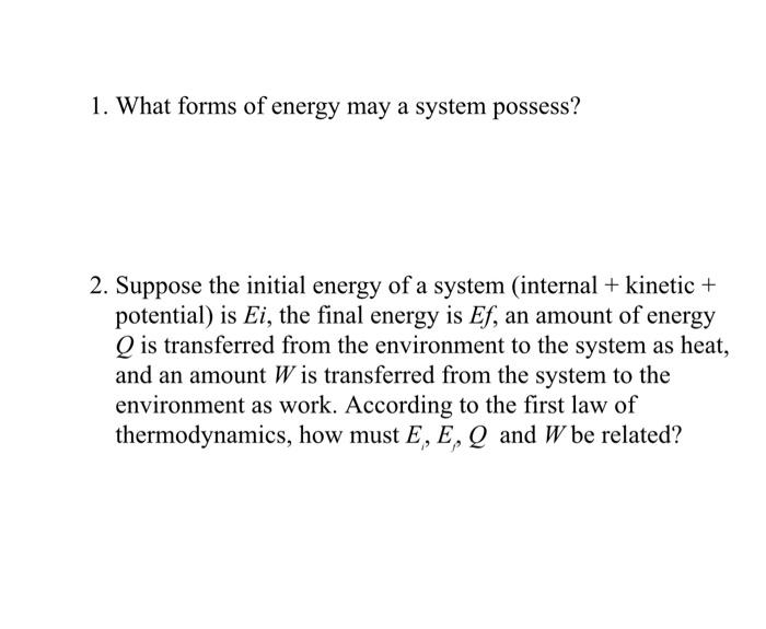 Solved 1. What forms of energy may a system possess? 2. | Chegg.com