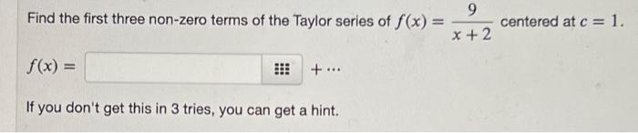Solved Find the first three non-zero terms of the Taylor | Chegg.com