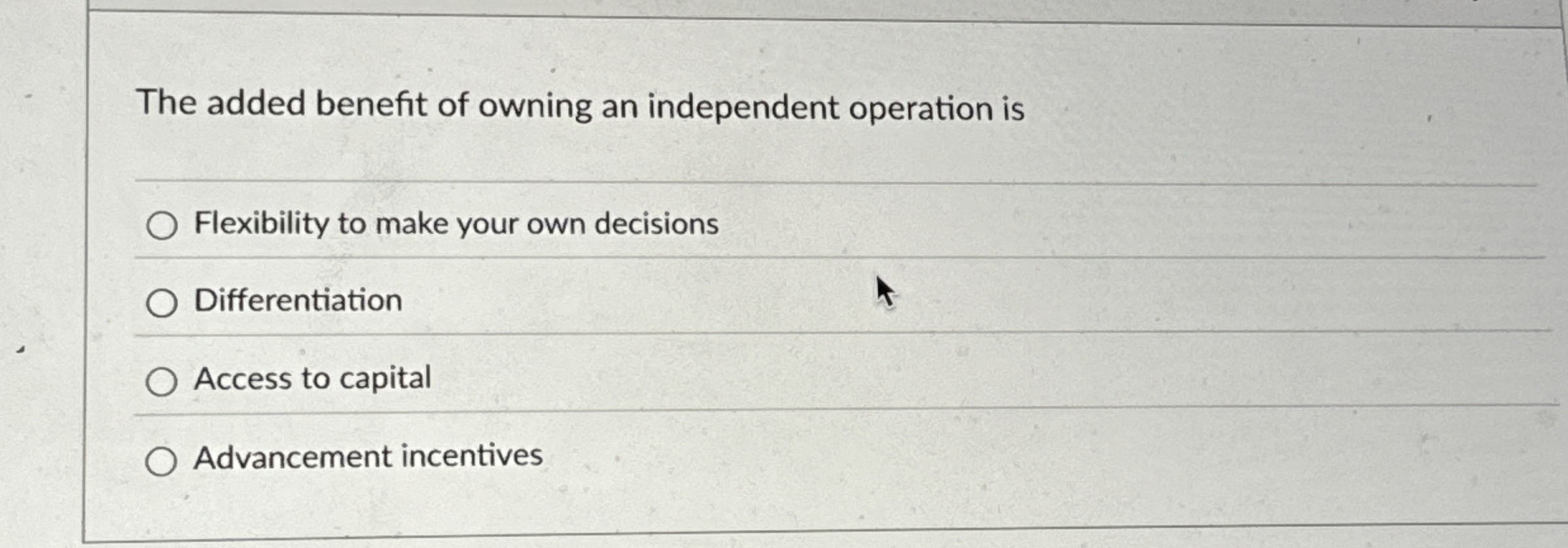 Solved The added benefit of owning an independent operation | Chegg.com