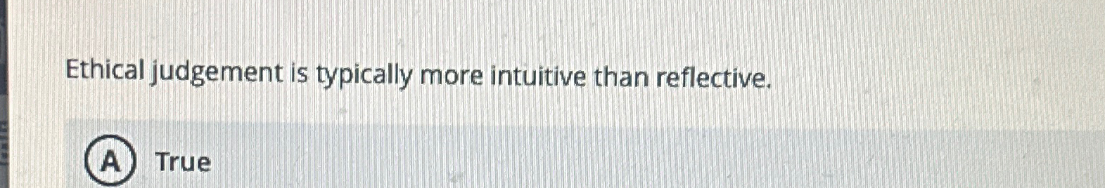 Solved Ethical judgement is typically more intuitive than | Chegg.com