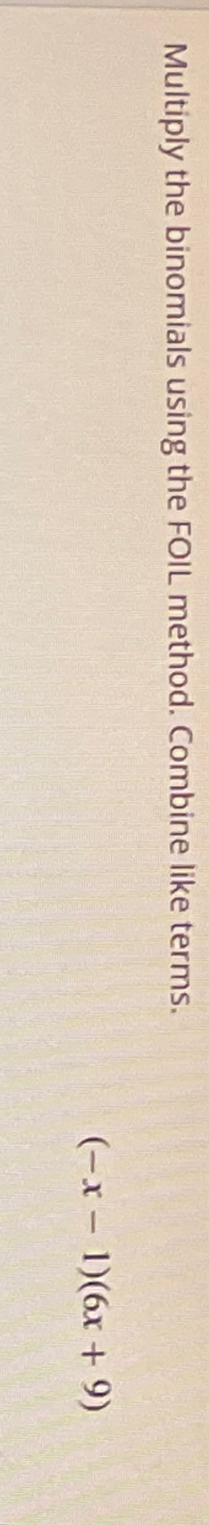 Solved Multiply the binomials using the FOIL method. Combine | Chegg.com