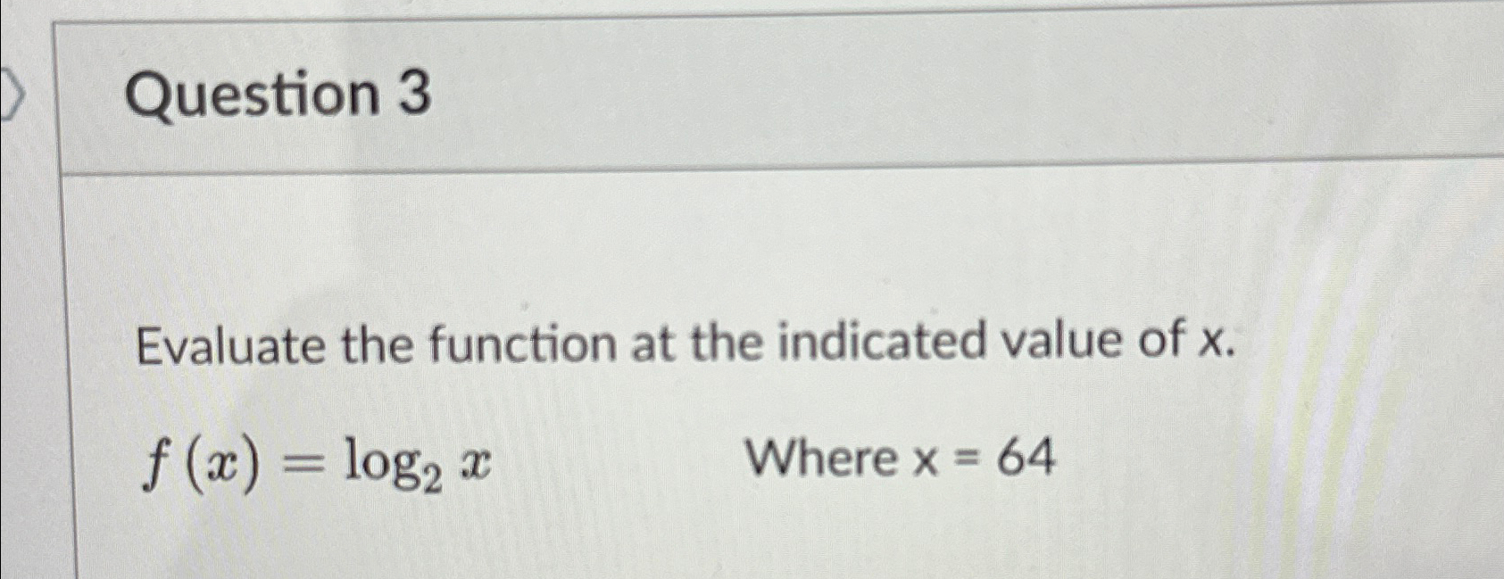 Solved Question 3Evaluate the function at the indicated | Chegg.com