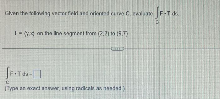 Solved Given the following vector field and oriented curve | Chegg.com