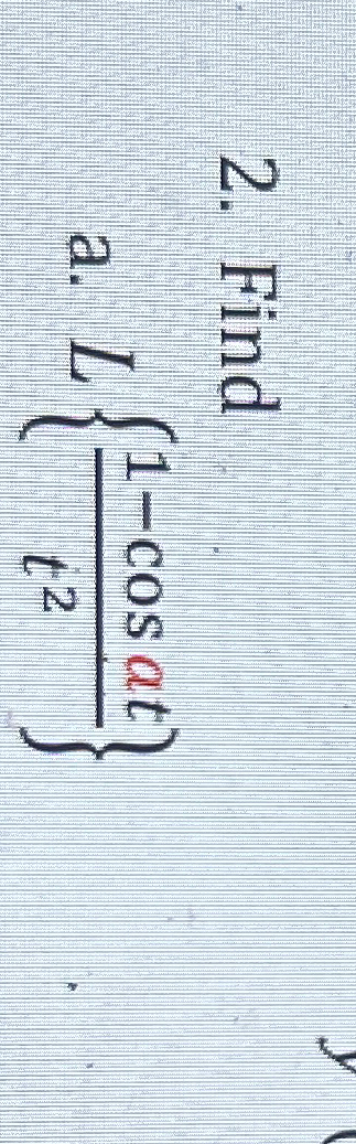 Solved Finda. L{1-cosatt2} ﻿a=4 | Chegg.com