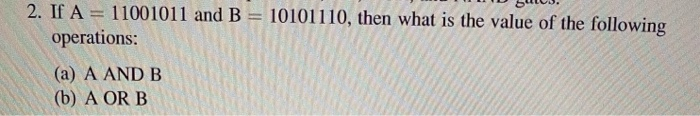 Solved 2. If A = 11001011 and B = 10101110, then what is the | Chegg.com