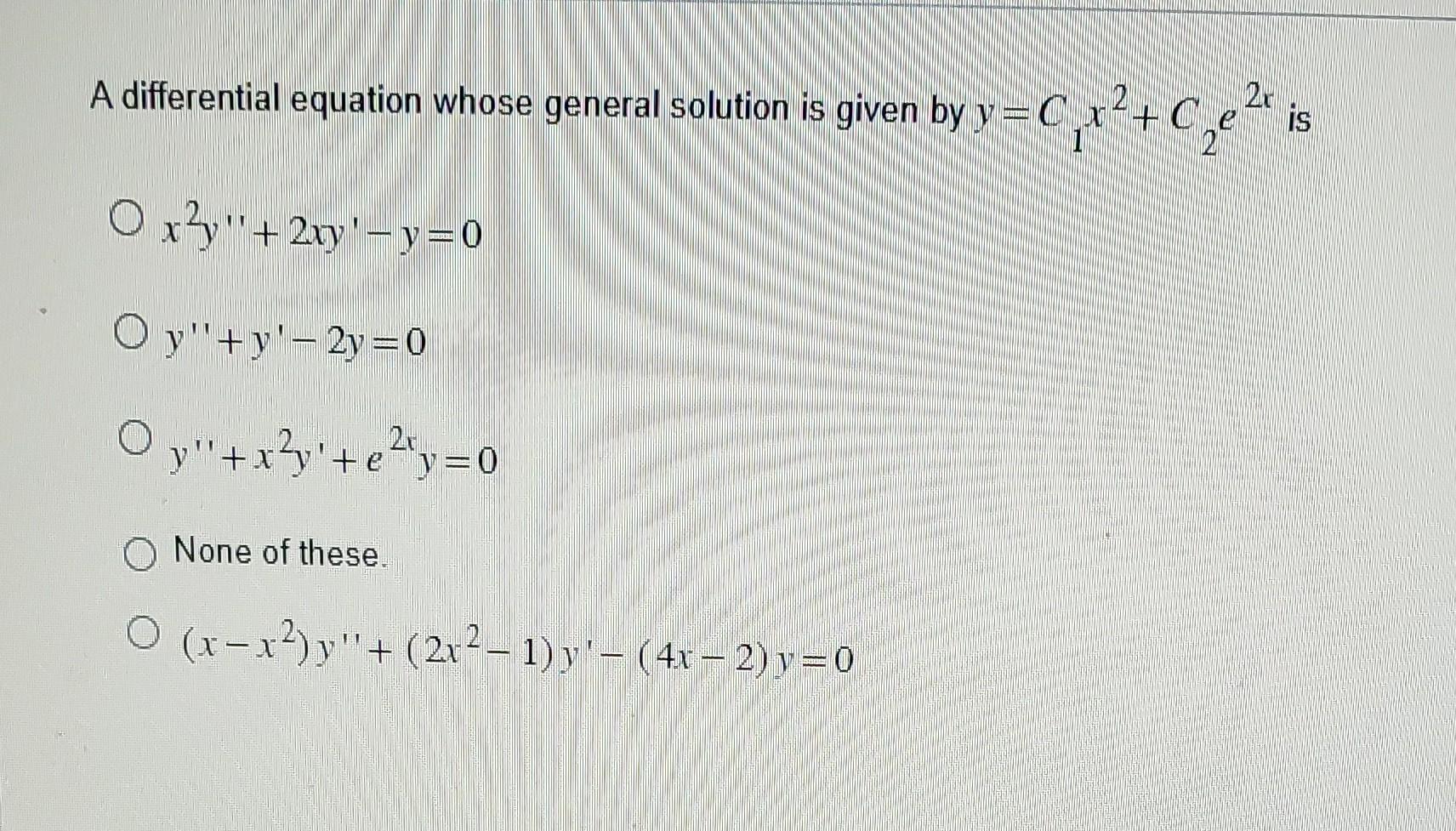Solved A differential equation whose general solution is | Chegg.com