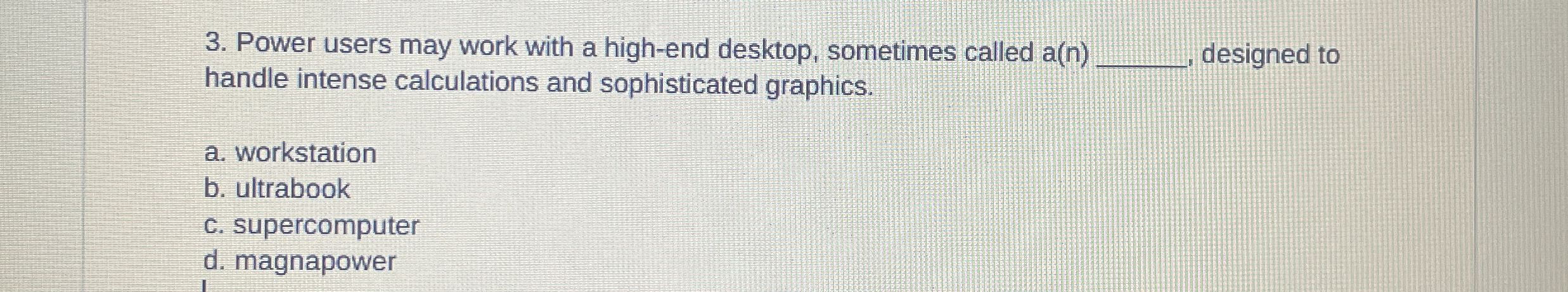 Solved Power users may work with a high-end desktop, | Chegg.com