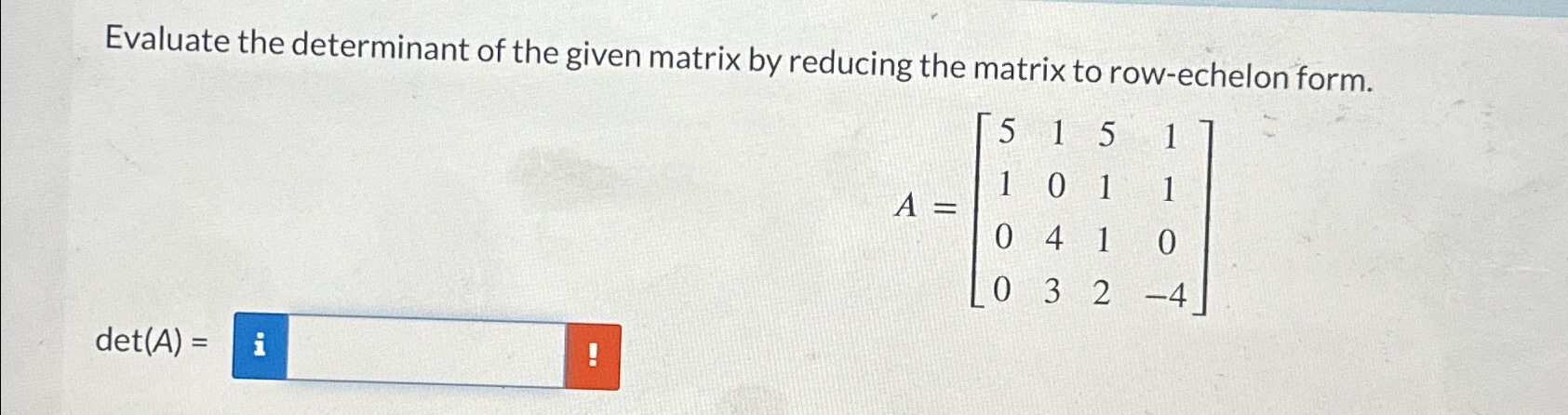 Solved Evaluate the determinant of the given matrix by | Chegg.com