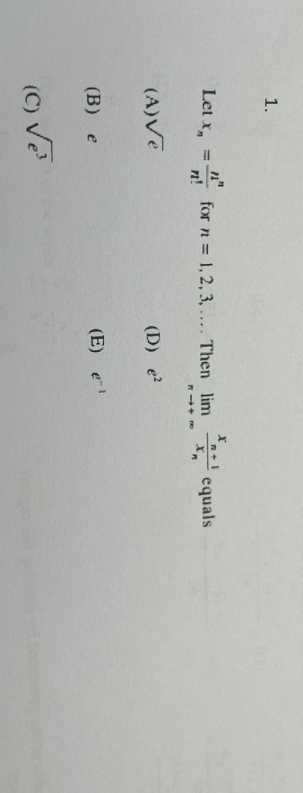 Solved Let xn=nnn! ﻿for n=1,2,3,dots Then limn→+∞xn+1xn | Chegg.com
