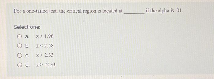 Solved For a one-tailed test, the critical region is located | Chegg.com