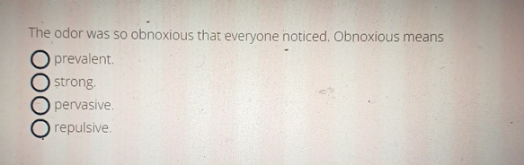 Solved The odor was so obnoxious that everyone noticed. | Chegg.com