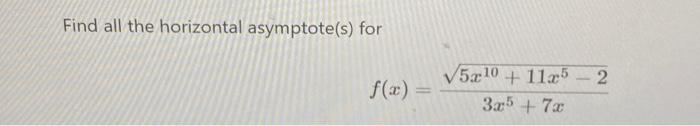 Solved Find all the horizontal asymptote(s) for | Chegg.com