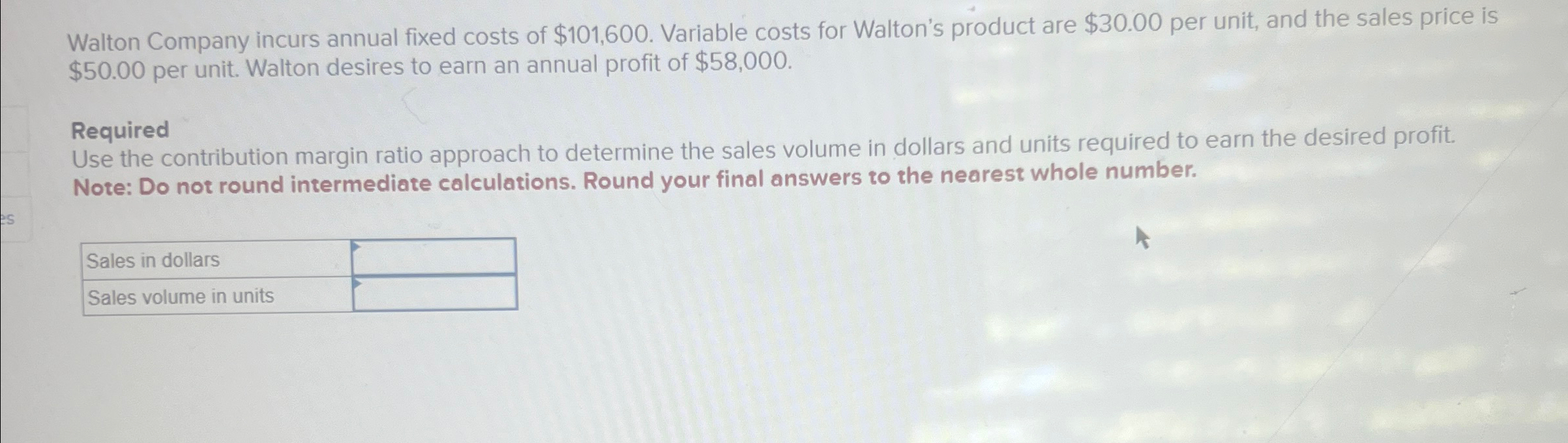 Solved Walton Company incurs annual fixed costs of $101,600. | Chegg.com