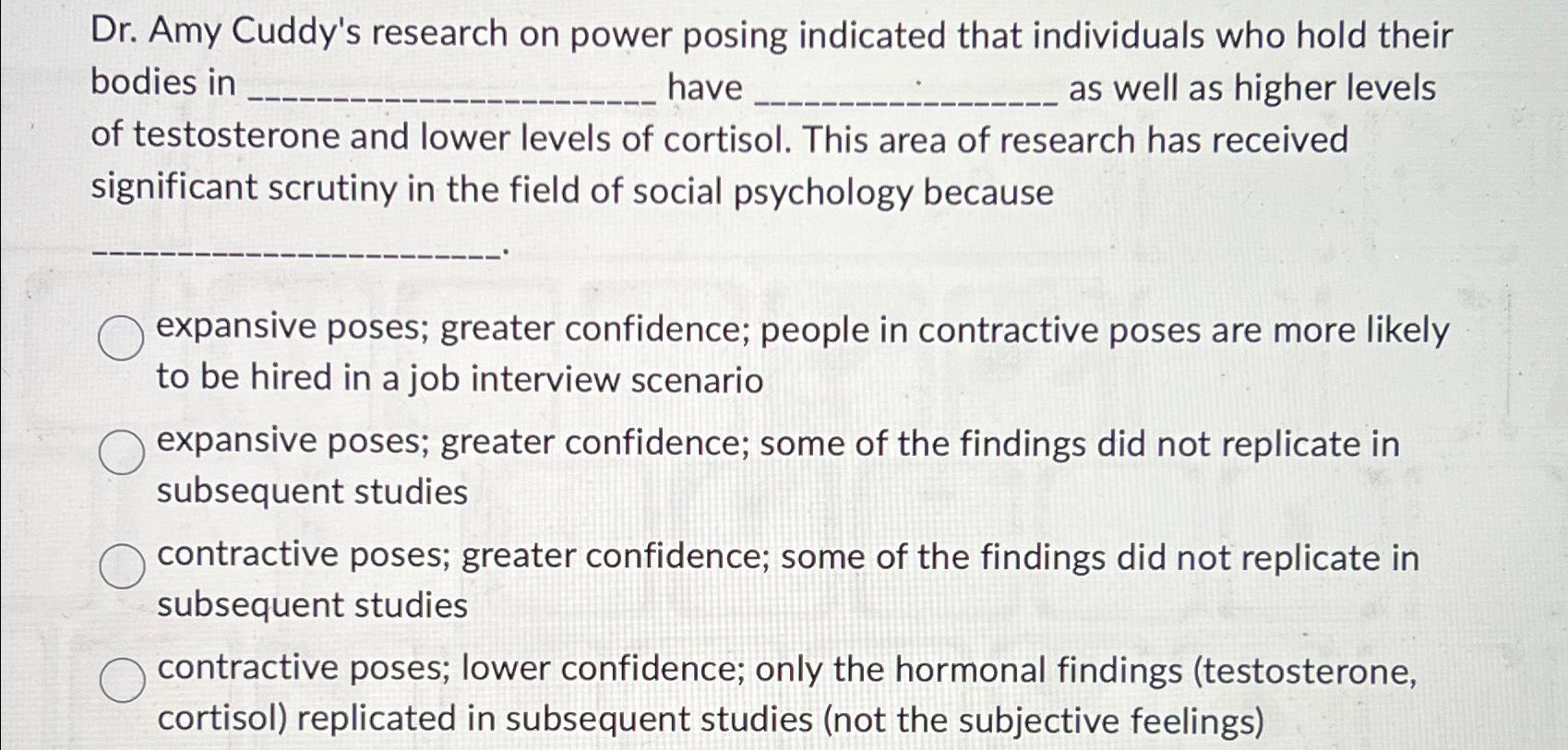 Solved Dr. ﻿Amy Cuddy's research on power posing indicated | Chegg.com