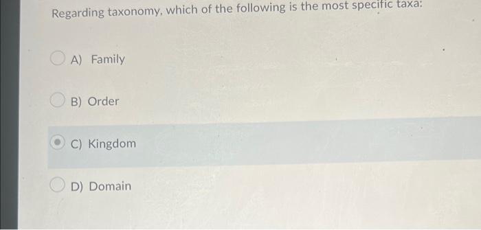 Solved Regarding taxonomy, which of the following is the | Chegg.com