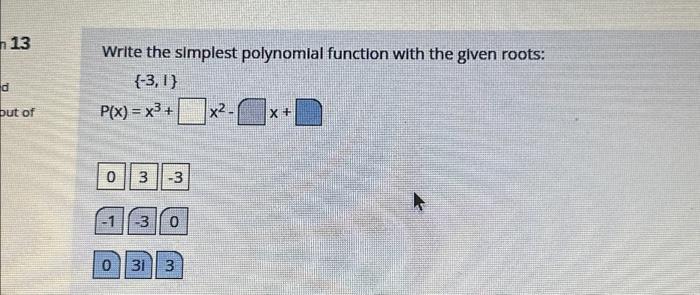 Solved 13 Out Of Write The Simplest Polynomial Function With 