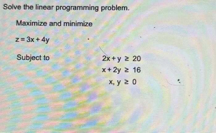 Solved Solve the linear programming problem. Maximize and | Chegg.com