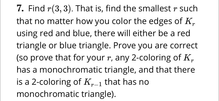 Solved 7. Find r(3,3). That is, find the smallest r such | Chegg.com