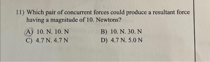 Solved 11) Which pair of concurrent forces could produce a | Chegg.com
