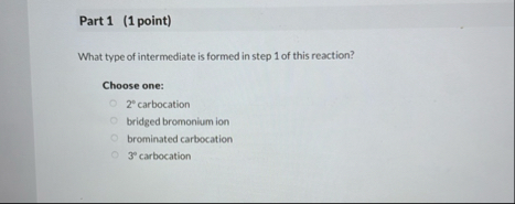 Solved Part 1 (1 ﻿point)What type of intermediate is formed | Chegg.com
