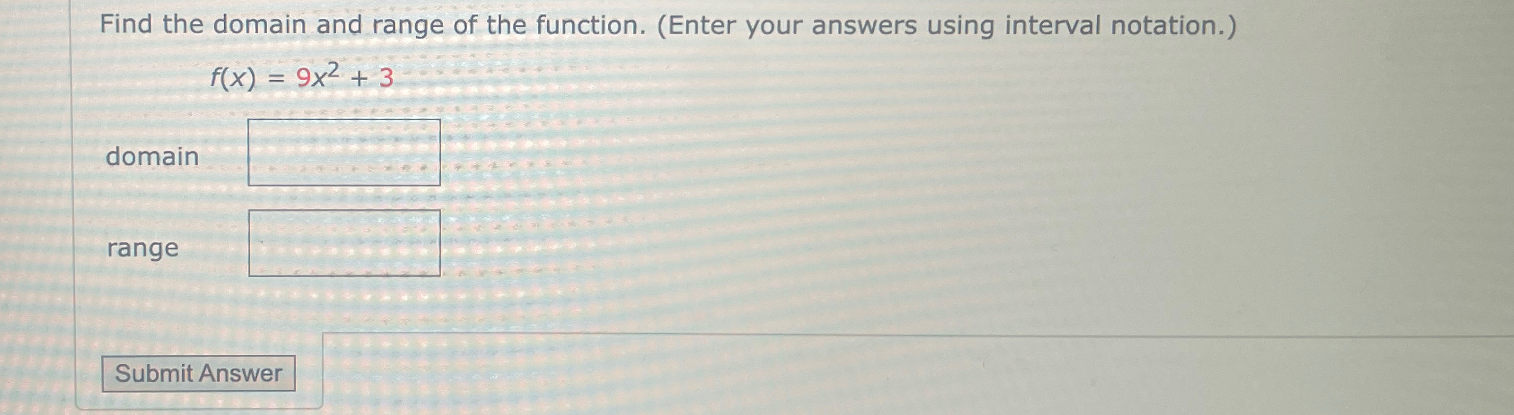 Solved Find the domain and range of the function. (Enter | Chegg.com
