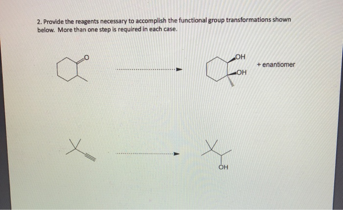 Solved 2. Provide the reagents necessary to accomplish the | Chegg.com