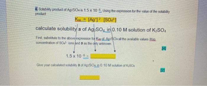 Solved 4. Solubility product of Ag2SO4 is 1.5 x 10-5. Using | Chegg.com