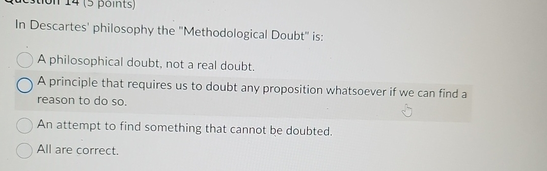 Solved In Descartes' philosophy the "Methodological Doubt" | Chegg.com