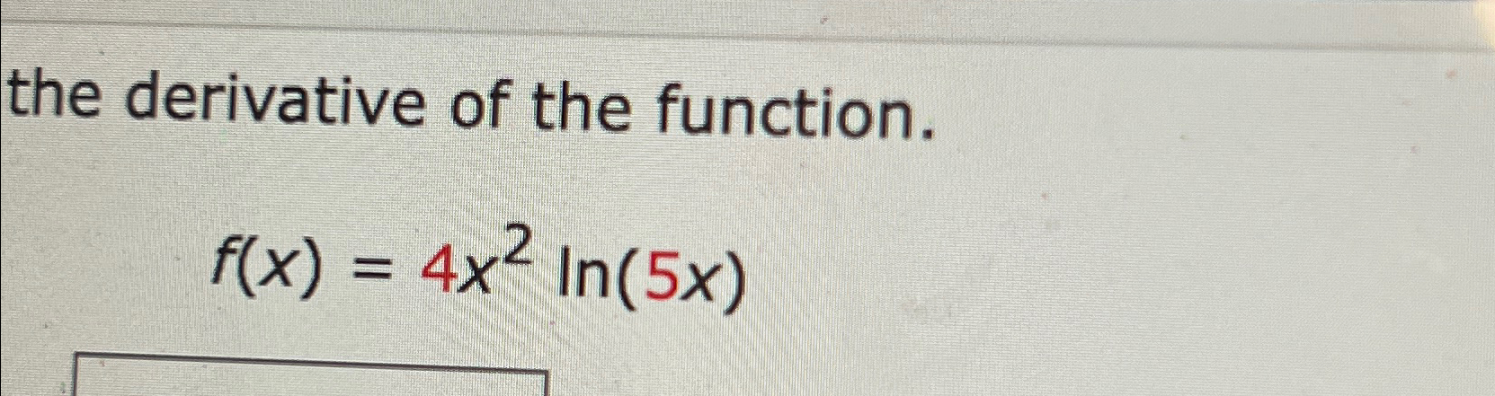 Solved the derivative of the function.f(x)=4x2ln(5x) | Chegg.com
